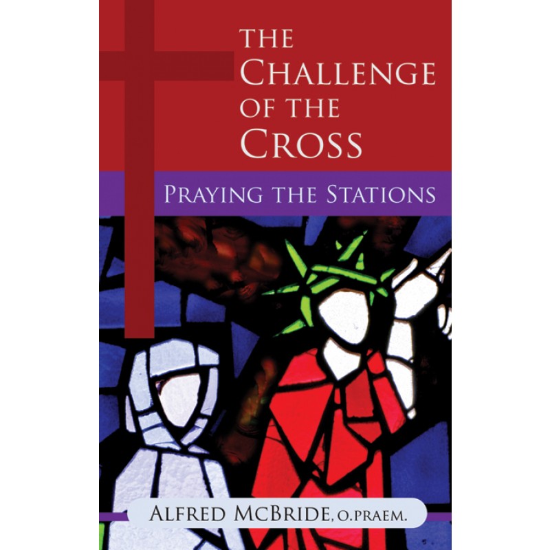 The Challenge of the Cross: Praying the Stations – The Catholic Gift Store