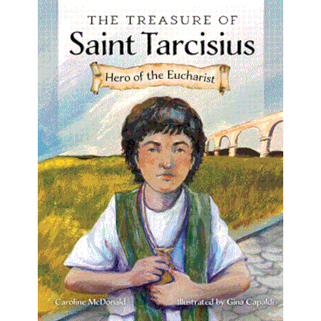 The Treasure of Saint Tarcisius: Hero of the Eucharist – The Catholic ...