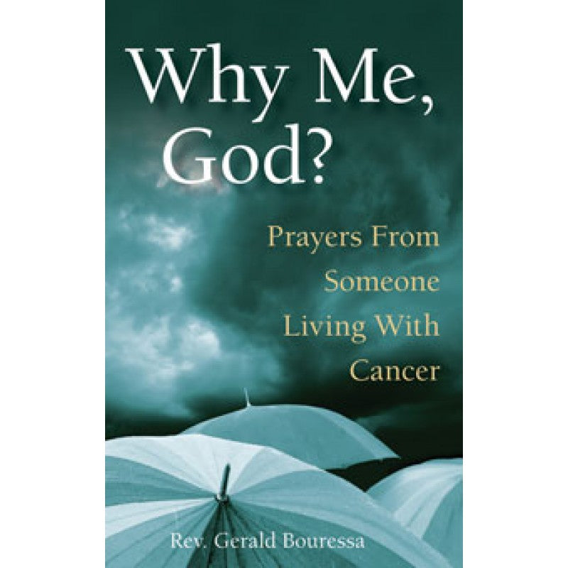 Why Me, God?: Prayers from Someone Living with Cancer – The Catholic ...