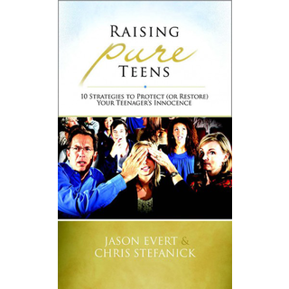 Raising Pure Teens: 10 Strategies to Protect Your Teenagers Innocence ...