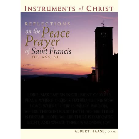 Instruments of Christ: Reflections on the Peace Prayer of Saint Franci ...